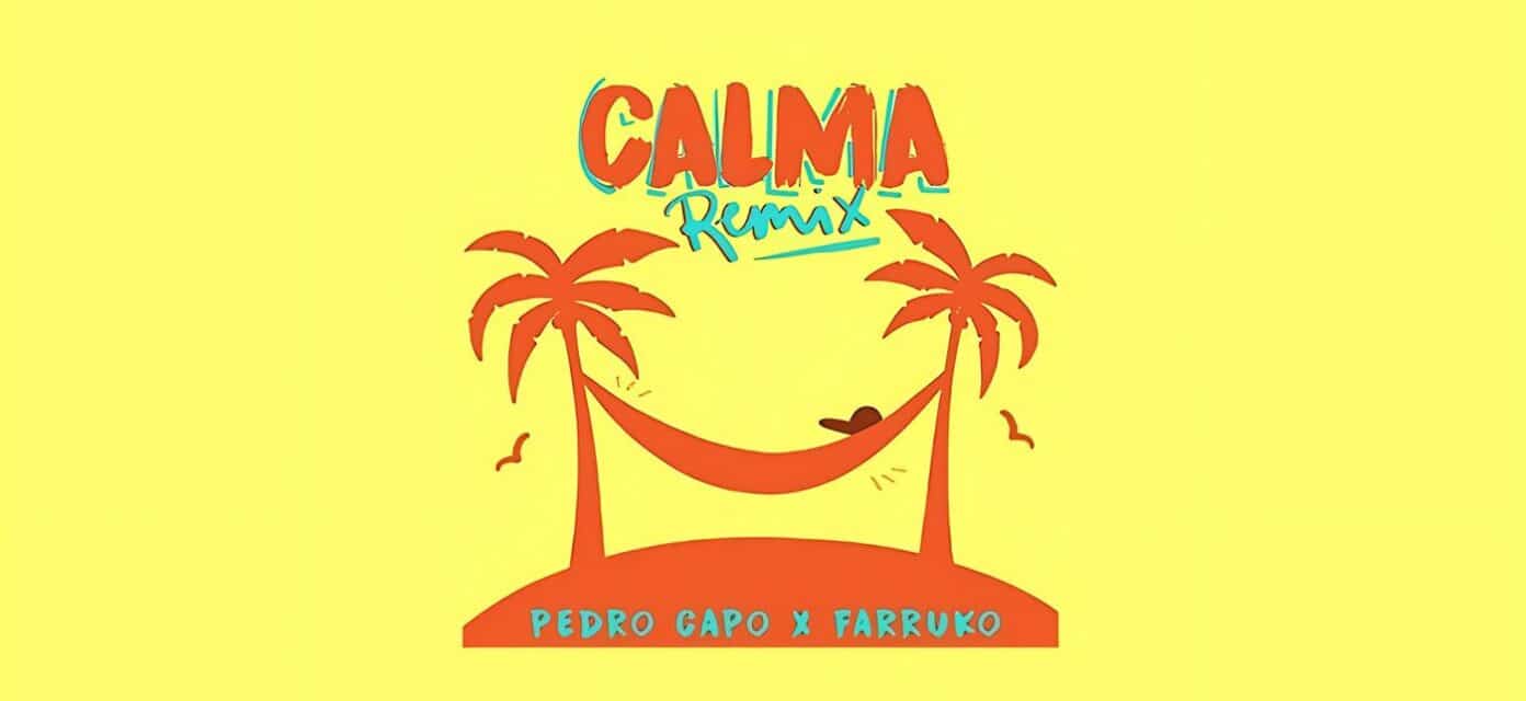 Calma, Pedro Capó, Farruko, Letras Musicales Y Videos